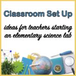 Valuable Classroom Setup Tips for Your Elementary STEM Lab - Science ...